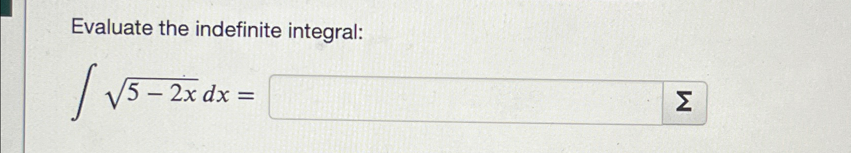 Solved Evaluate the indefinite integral:∫﻿﻿5-2x2dx= | Chegg.com