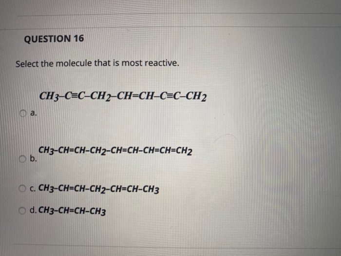 Solved QUESTION 16 Select the molecule that is most | Chegg.com