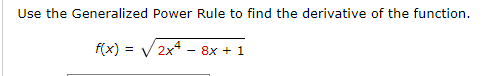 Solved Use the Generalized Power Rule to find the derivative | Chegg.com