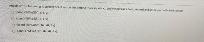 Solved Which of the following is correct scanf syntax for | Chegg.com