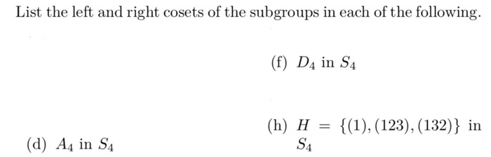 Solved List the left and right cosets of the subgroups in | Chegg.com