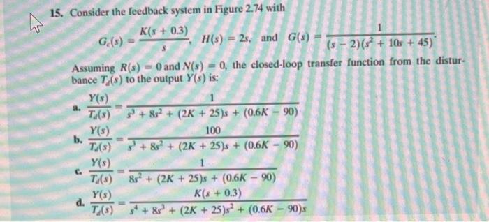 Solved 15. Consider the feedback system in Figure 2.74 with | Chegg.com