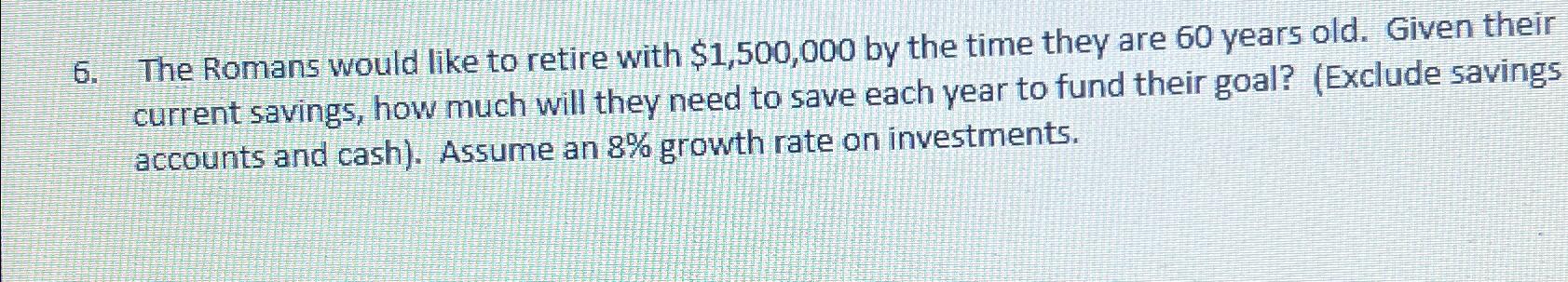 Solved The Romans would like to retire with $1,500,000 ﻿by | Chegg.com