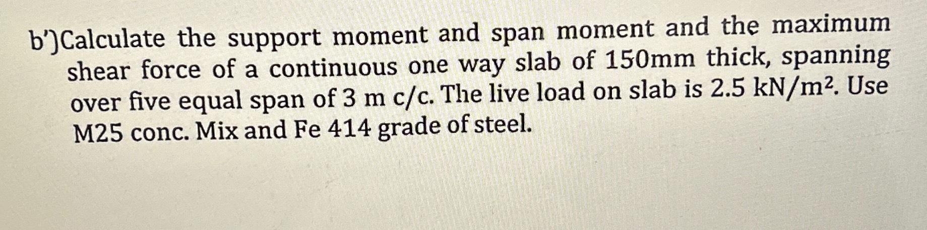 Solved b') ﻿Calculate the support moment and span moment and | Chegg.com