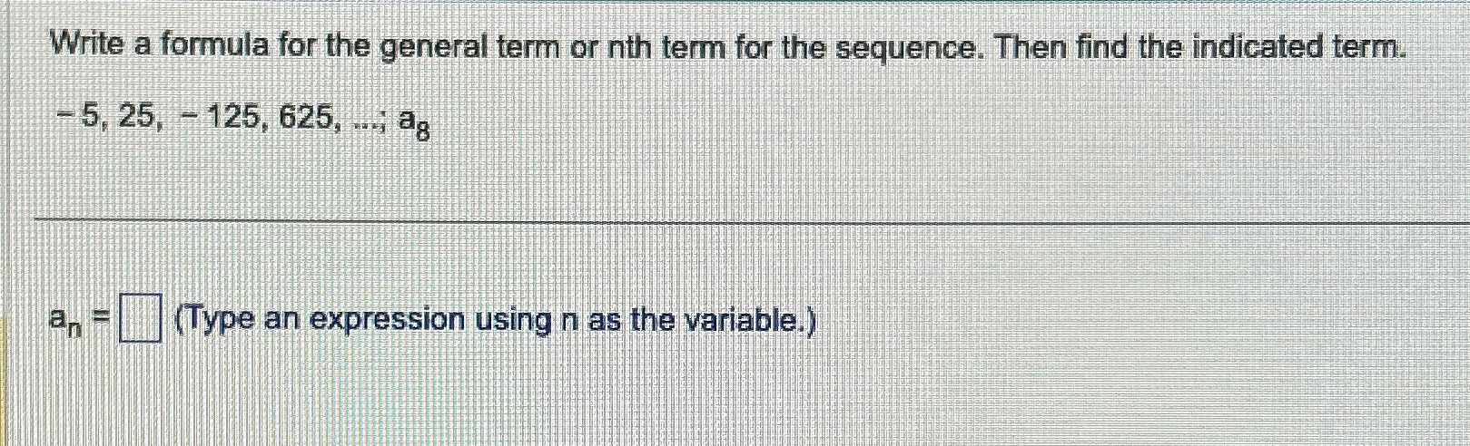 Solved Write a formula for the general term or nth term for | Chegg.com