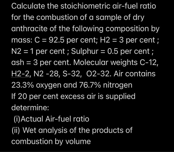 Solved = Calculate the stoichiometric air-fuel ratio for the | Chegg.com