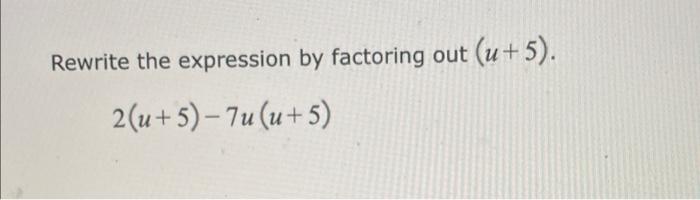 Solved Rewrite the expression by factoring out (u+5). | Chegg.com