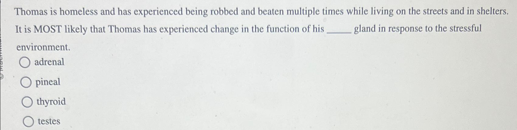 Solved Thomas is homeless and has experienced being robbed | Chegg.com