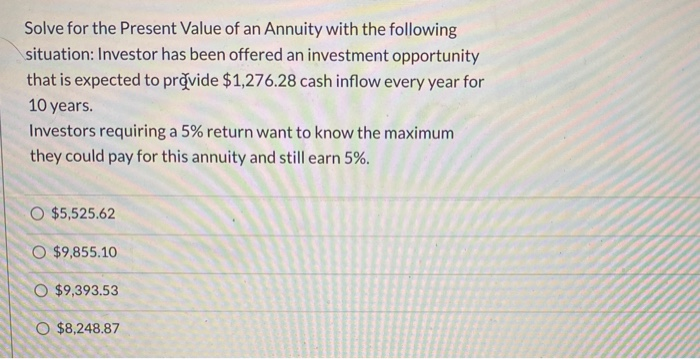 Solved Solve for the Present Value of an Annuity with the | Chegg.com