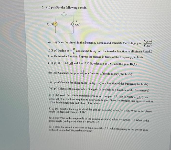 Solved 5. (16 pts) For the following circuit, a) (1 pt) Draw | Chegg.com Solved 5. (16 pts) For the following circuit, a) (1 pt) Draw | Chegg.com