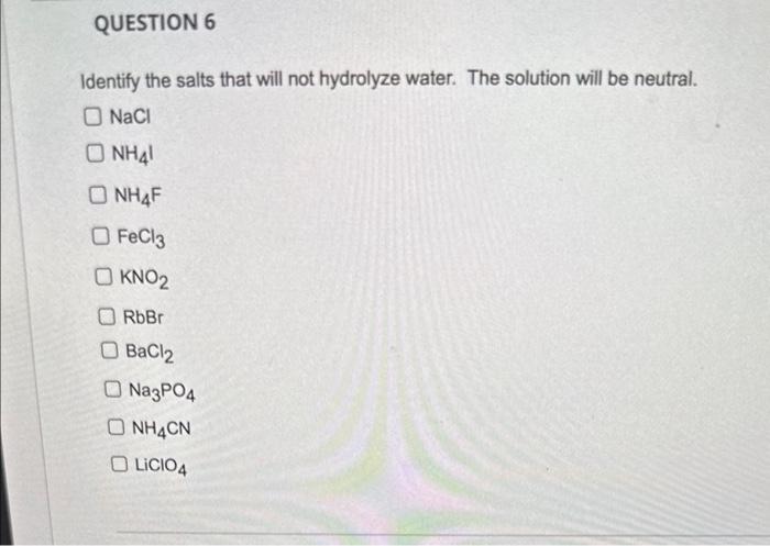 Solved Identify the salts that will not hydrolyze water. The | Chegg.com
