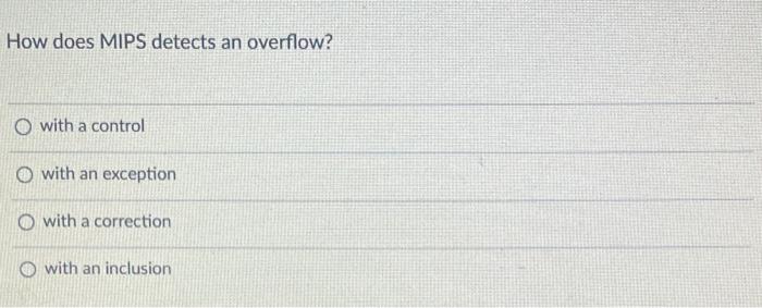 Solved How does MIPS detects an overflow? with a control | Chegg.com