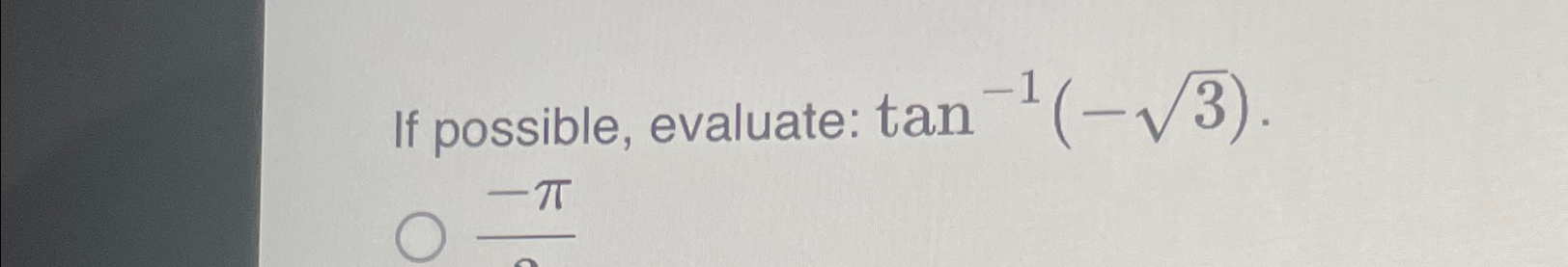 Solved If possible, evaluate: tan-1(-32). | Chegg.com