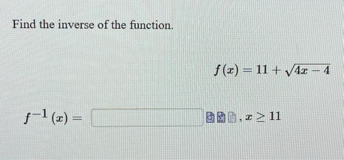 Solved Find the inverse of the function. f(x)=11+4x−4 | Chegg.com