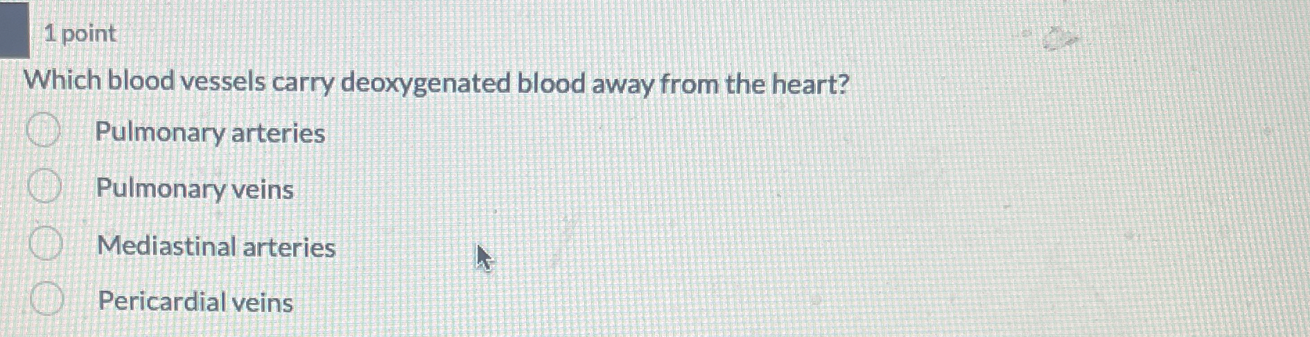 Solved 1 ﻿pointWhich blood vessels carry deoxygenated blood | Chegg.com