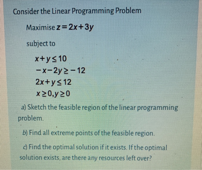 Solved Consider the Linear Programming Problem Maximise z = | Chegg.com