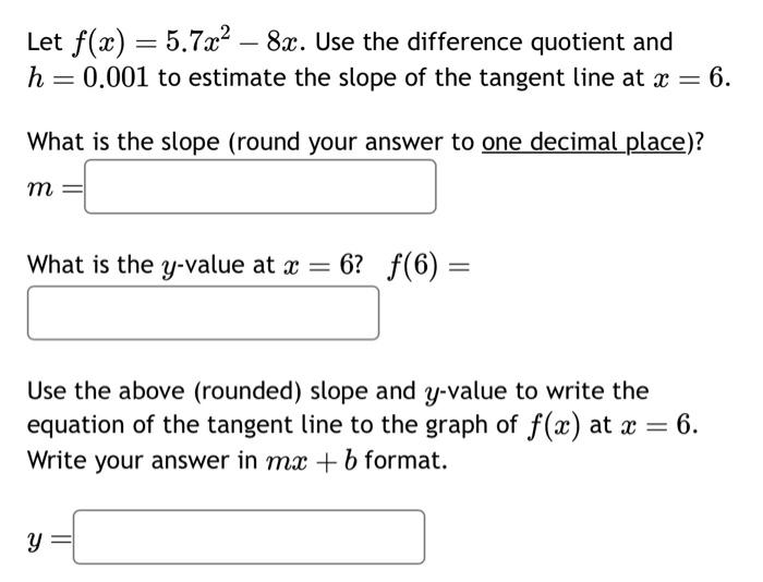 Solved Let f(x)=5.7x2−8x. Use the difference quotient and | Chegg.com