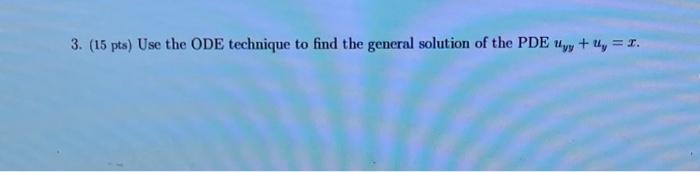 Solved 3. (15 pts) Use the ODE technique to find the general | Chegg.com Solved 3. (15 pts) Use the ODE technique to find the general | Chegg.com