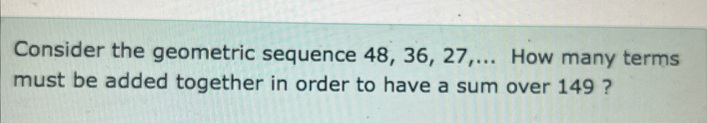 Consider the geometric sequence 48,36,27,dots. How | Chegg.com