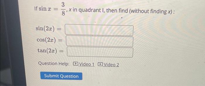 Solved If sinx=83,x in quadrant I, then find (without | Chegg.com