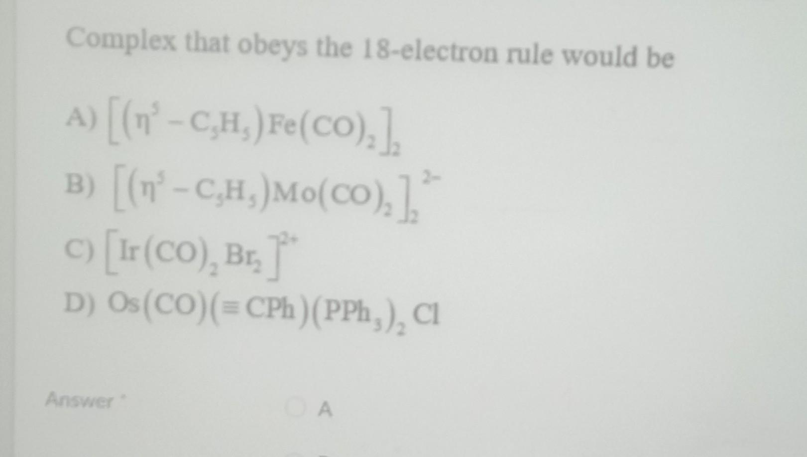 Solved Complex that obeys the 18-electron rule would be A) | Chegg.com