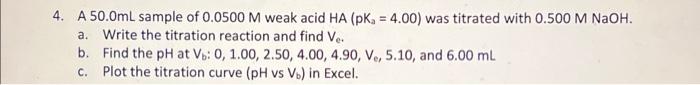 4. A 50.0 mL sample of 0.0500M weak acid HA(pKa=4.00) | Chegg.com