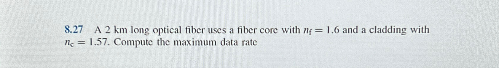 Solved 8.27 ﻿A 2km ﻿long optical fiber uses a fiber core | Chegg.com