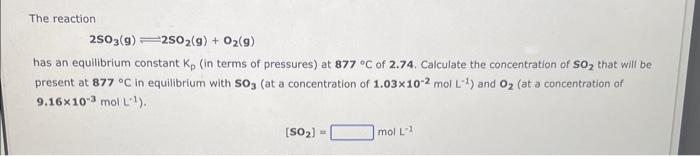 Solved The reaction 2SO3(g)⇌2SO2(g)+O2(g) has an equilibrium | Chegg.com