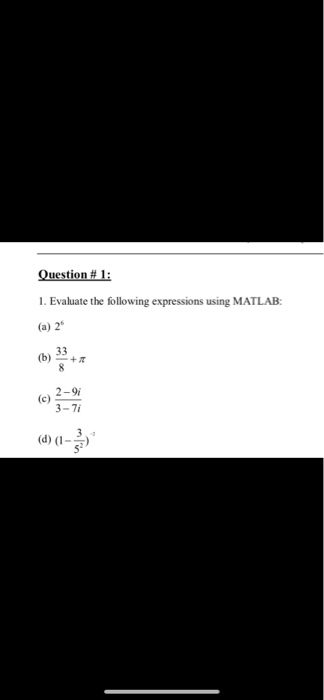 Solved Question #1: 1. Evaluate the following expressions | Chegg.com