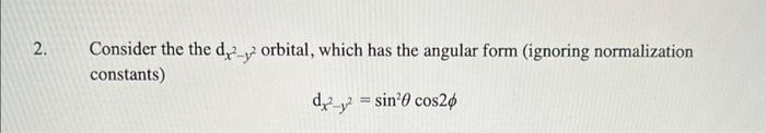 Solved Consider the the dx2−y2 orbital, which has the | Chegg.com