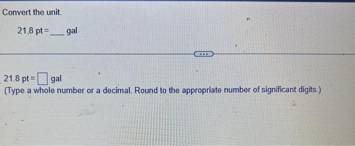 Solved Convert the unit. 21,8pt=… gal 21.8pt=gal (Type a | Chegg.com