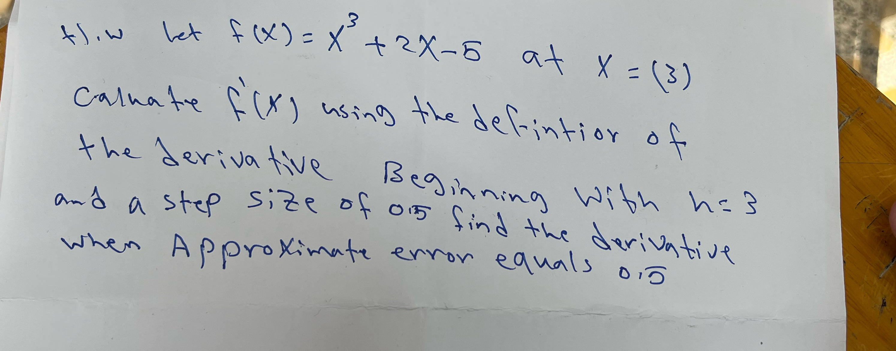 Solved t).w let f(x)=x3+2x-5 at x=(3)caluate f'(x) using | Chegg.com Solved t).w let f(x)=x3+2x-5 at x=(3)caluate f'(x) using | Chegg.com