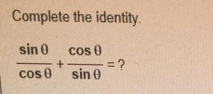 Solved Complete the identity. sin 0 cos 0 = ? . sin 0 cos 0 | Chegg.com