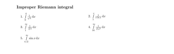 Solved Improper Riemann integral 1. ∫04x1 dx 2. ∫1exlnx1 dx | Chegg.com