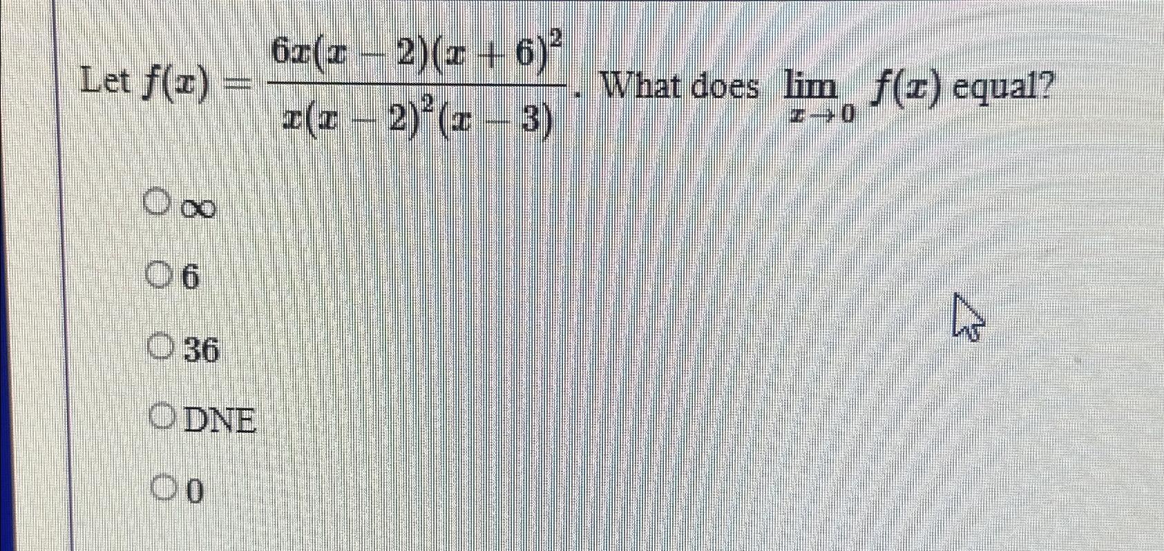Solved Let f(x)=6x(x-2)(x+6)2x(x-2)2(x-3). ﻿What does | Chegg.com
