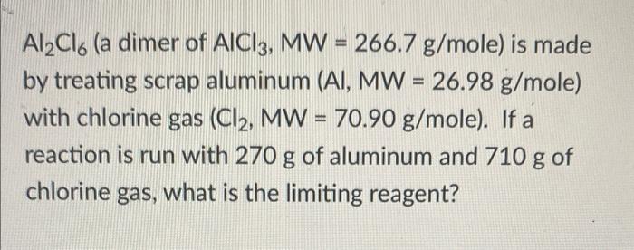 Solved Al2Cl. (a dimer of AlCl3, MW = 266.7 g/mole) is made | Chegg.com