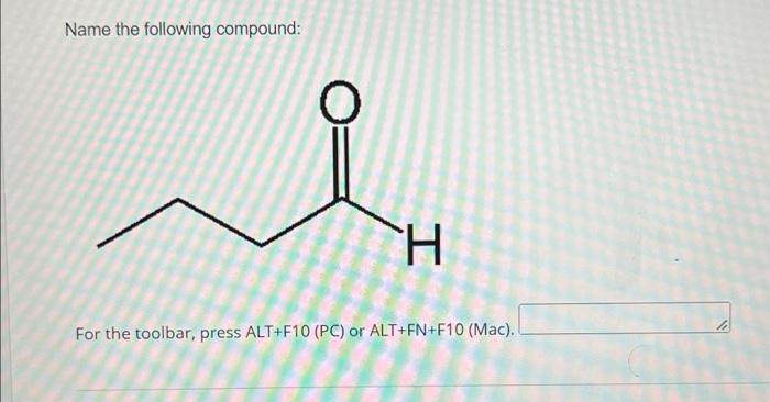 Solved Name the following compound: H For the toolbar, press | Chegg.com