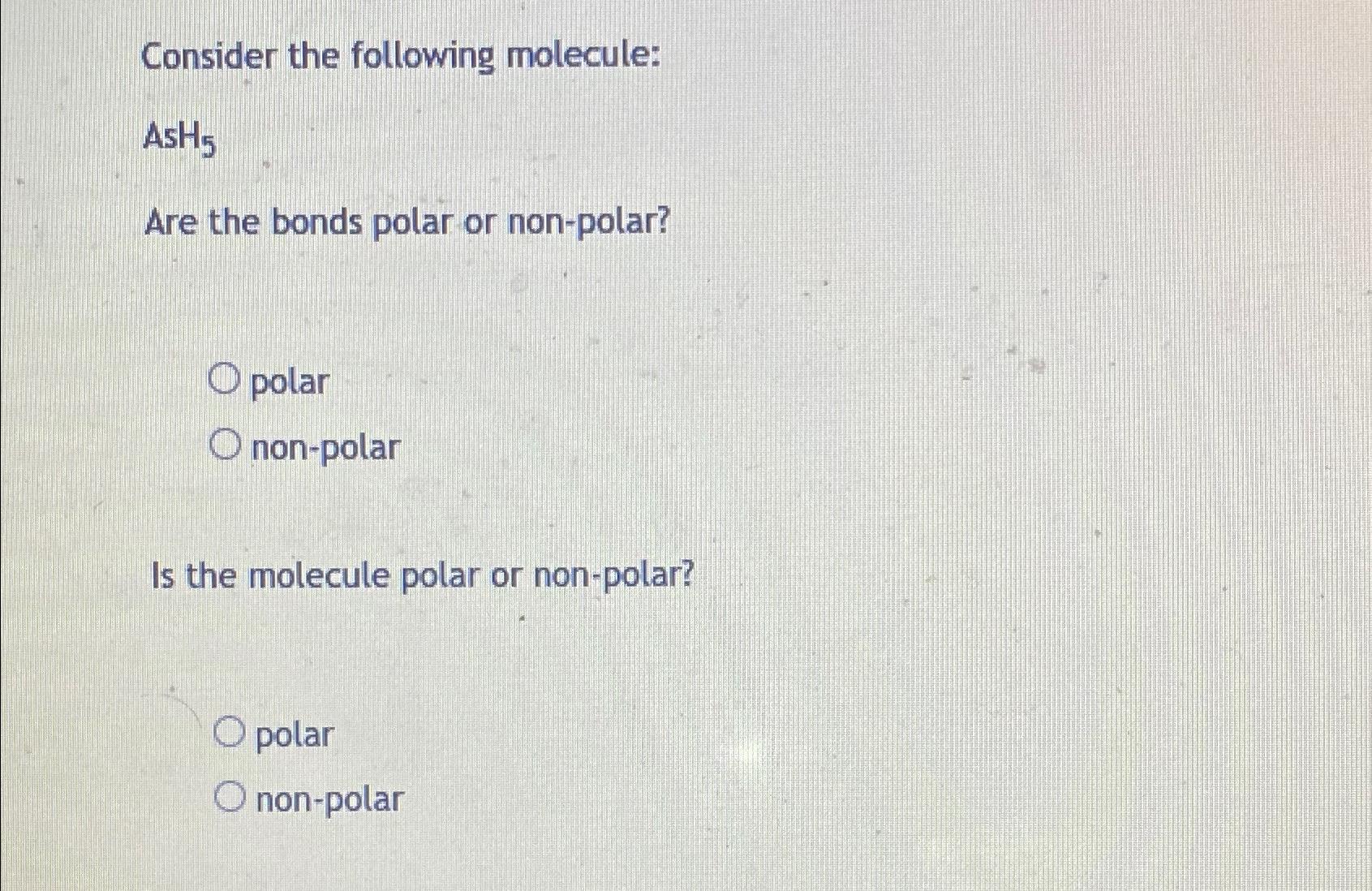 Solved Consider the following molecule:AsH5Are the bonds | Chegg.com