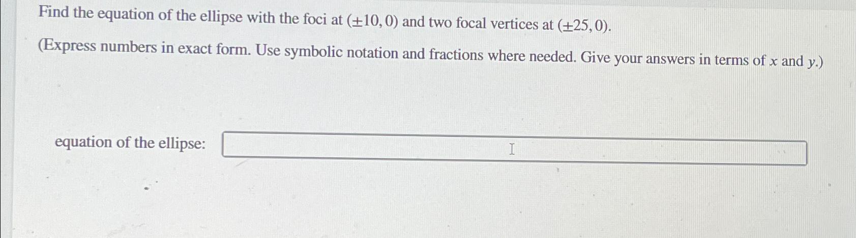 Solved Find the equation of the ellipse with the foci at | Chegg.com