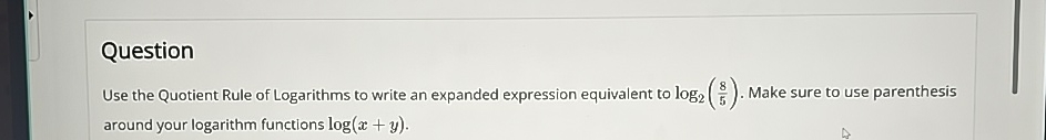 Solved QuestionUse the Quotient Rule of Logarithms to write | Chegg.com