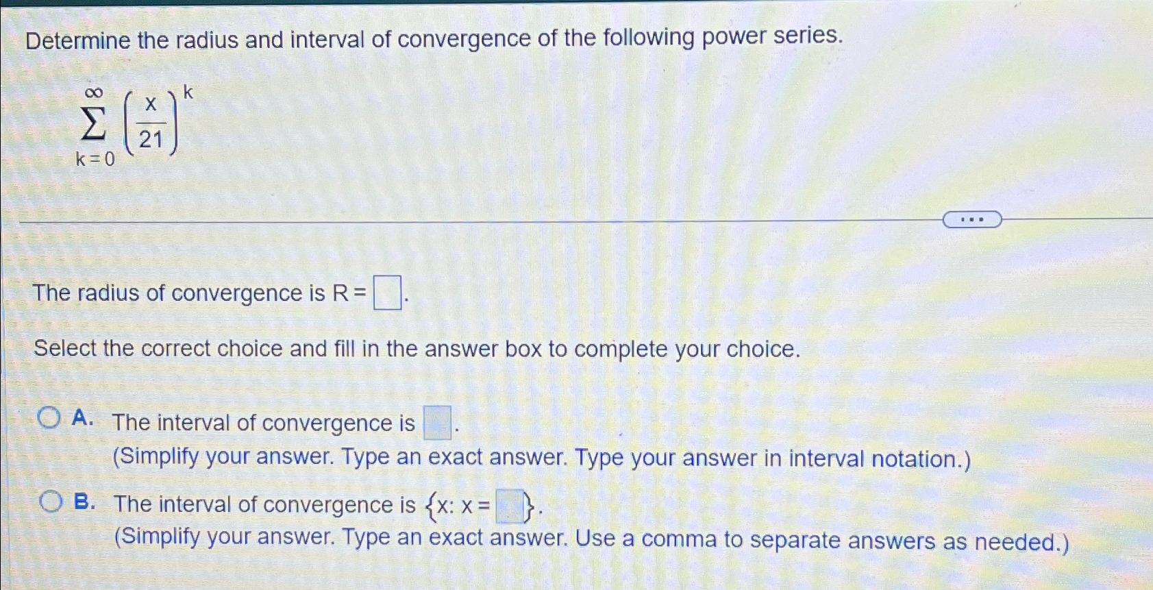 Solved Determine the radius and interval of convergence of | Chegg.com