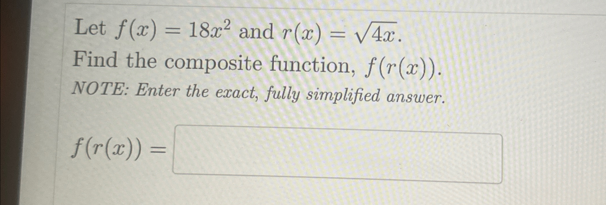 Solved Let f(x)=18x2 ﻿and r(x)=4x2.Find the composite | Chegg.com