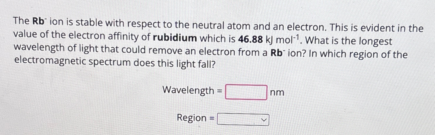 Solved The Rb-ion is stable with respect to the neutral atom | Chegg.com