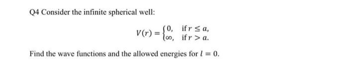 Solved Q4 Consider the infinite spherical well: V(r) = So, | Chegg.com