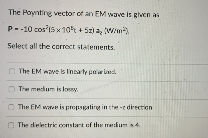 Solved The Poynting vector of an EM wave is given as P= -10 | Chegg.com