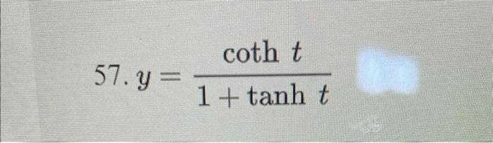 Solved 57.y= coth t 1+tanh t | Chegg.com