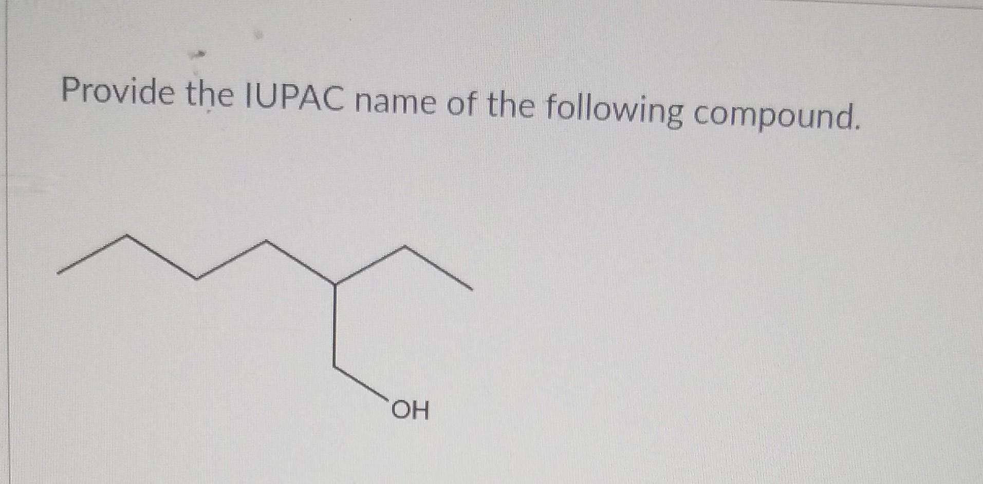 Solved Provide the IUPAC name of the following compound.Show | Chegg.com