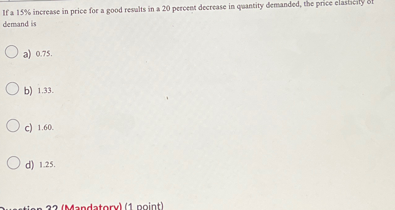 Solved If a 15% ﻿increase in price for a good results in a | Chegg.com