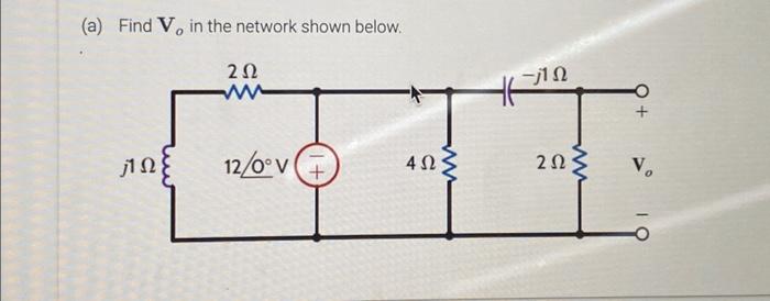 Solved (a) Find Vo in the network shown below. | Chegg.com