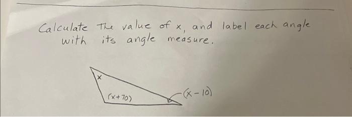 Solved Calculate the value of x, and label each angle with | Chegg.com